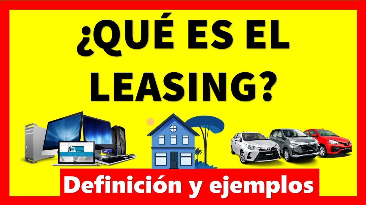 Leasing: ¿Qué es y cómo funciona? - firmalegal.es - Blog Informativo